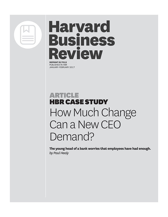 How Much Change Can a New CEO Demand? (HBR Case Study) – Harvard ...