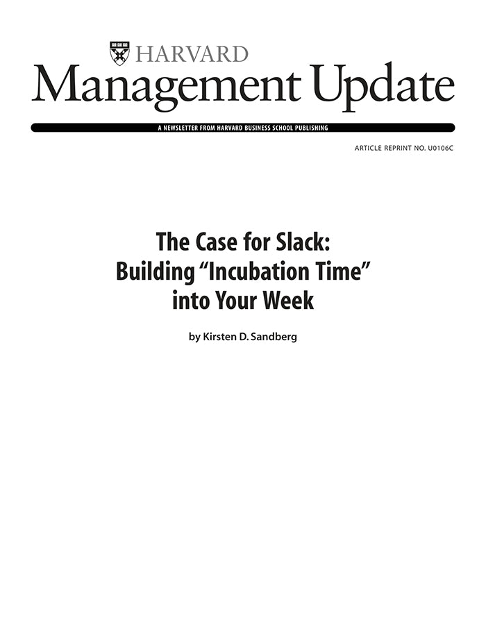 The Case for Slack: Building "Incubation Time" into Your Week – Harvard ...